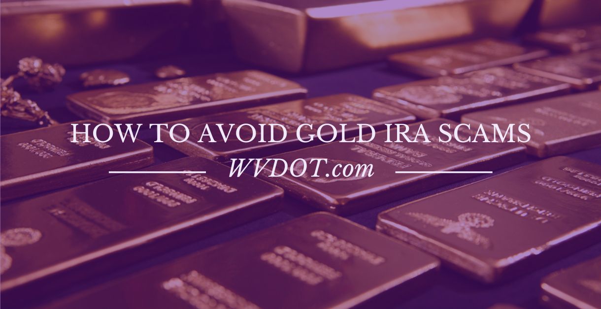 How To Avoid Gold IRA Scams | WVDOT