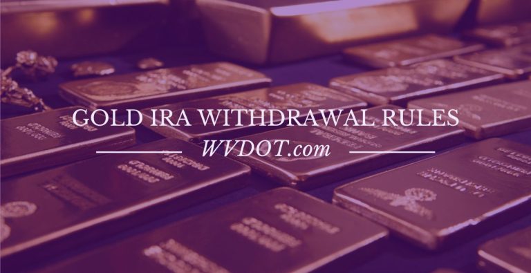 Gold IRA Withdrawal Rules | WVDOT